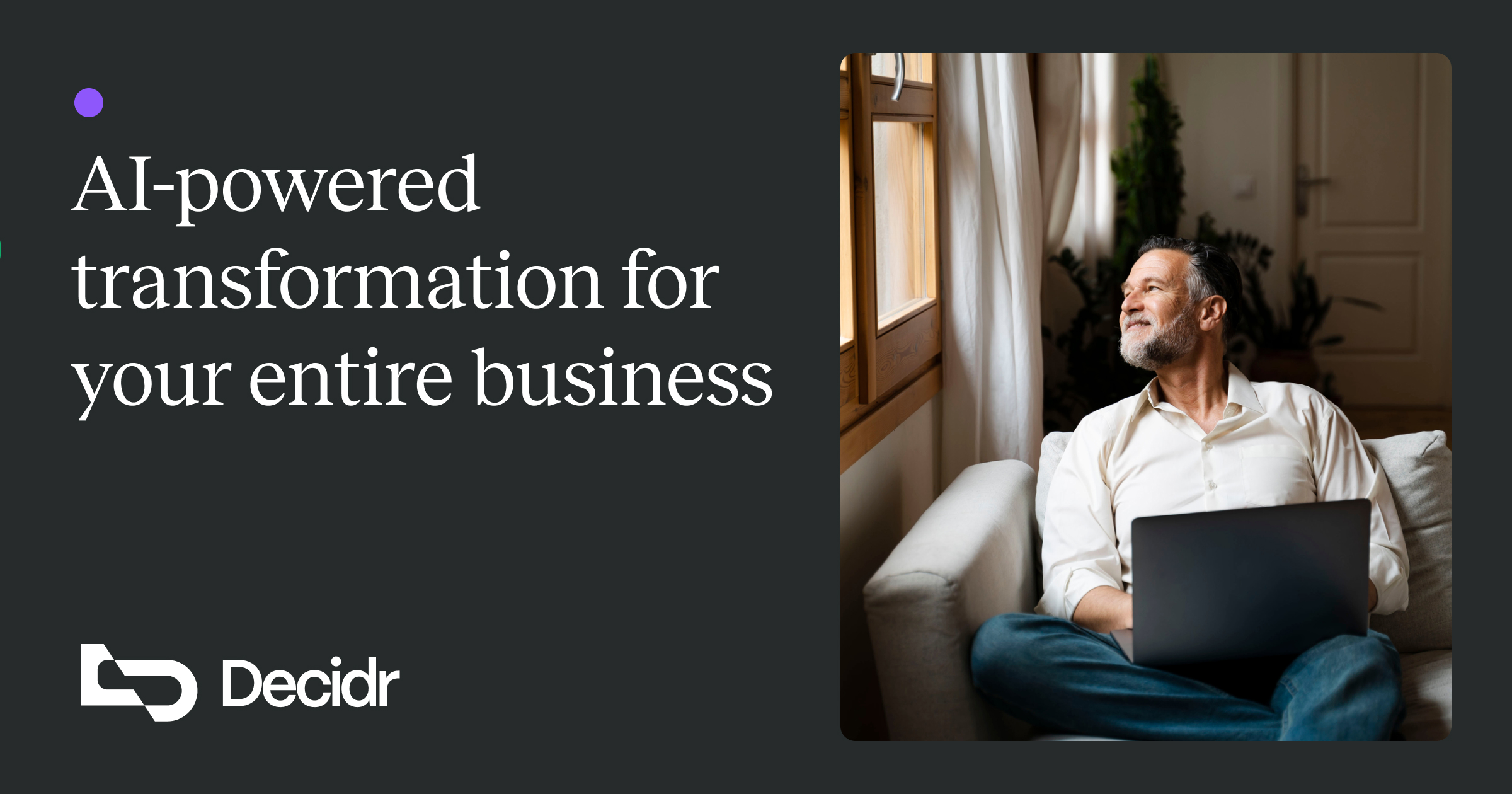 Decidr.ai. AI-powered transformation for your entire business